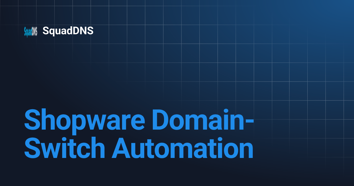 Shopware Domain-Switch Automation | SquadDNS