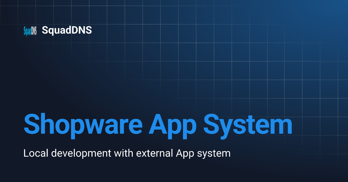 Shopware App System | SquadDNS